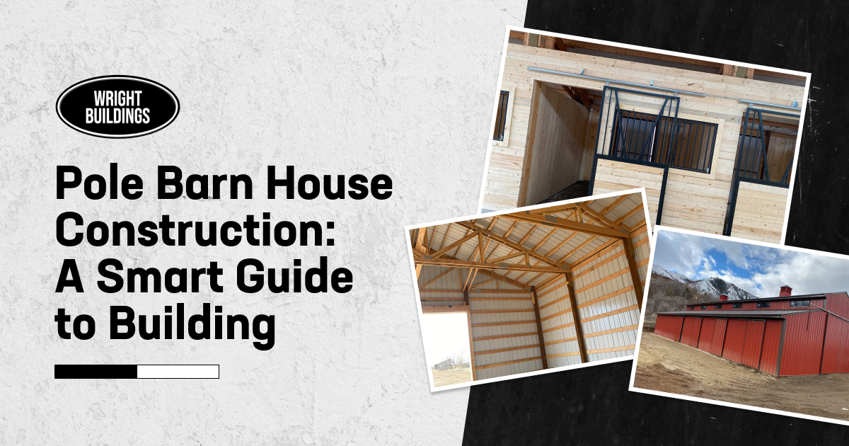 Pole Barn House Construction: A Smart Guide to Building