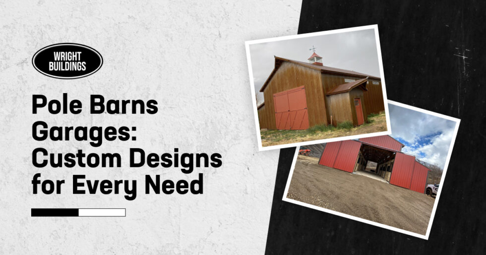 Pole Barns Garages: Custom Designs for Every Need
